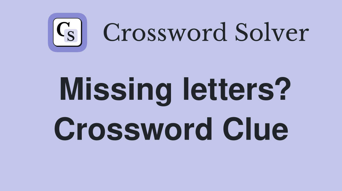 Missing Letters Crossword Clue Answers Crossword Solver